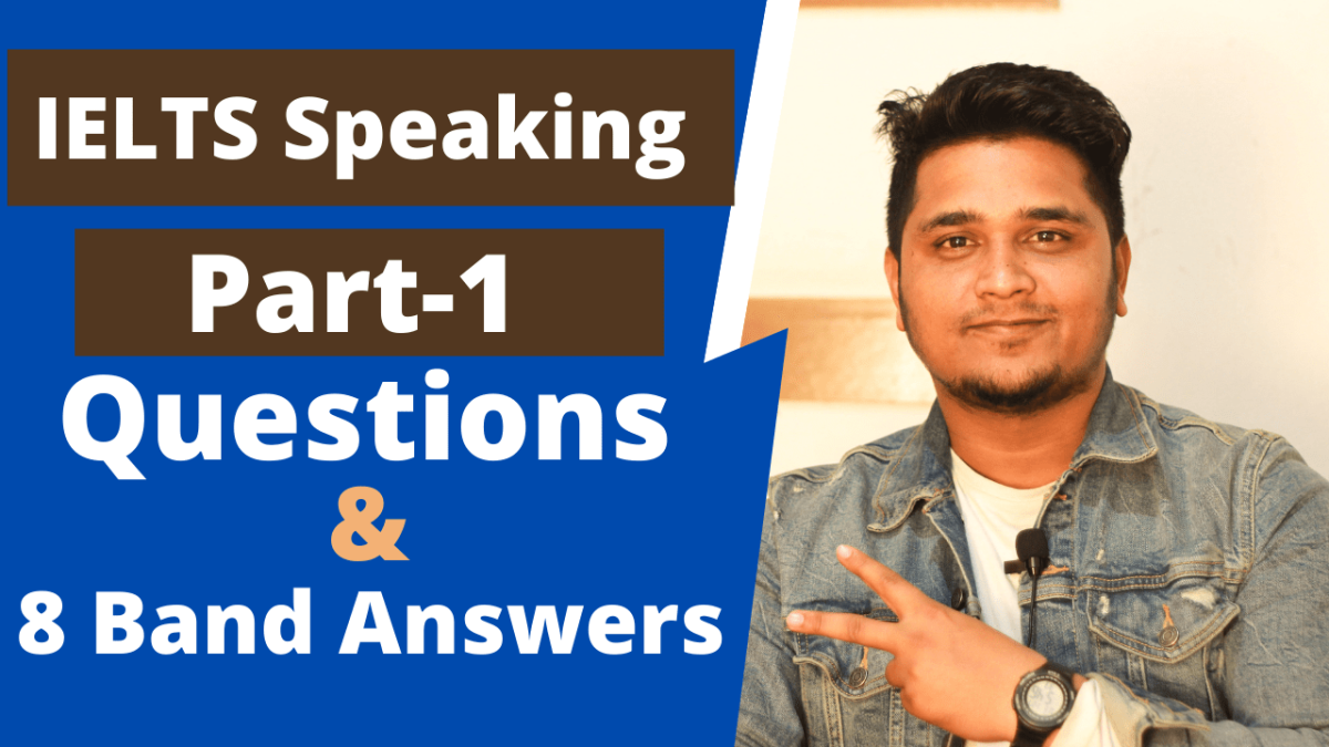 IELTS Speaking Part-1 Questions & 8 Band Sample Answer- 2023 – Ideal ...