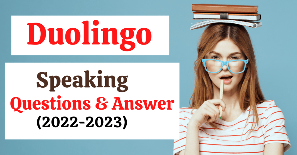 Duolingo Recent Speaking Questions & Answer (2022-2023) – English World