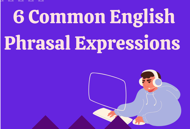 6 Common English Phrasal Expressions for English Speaking. - englishbd